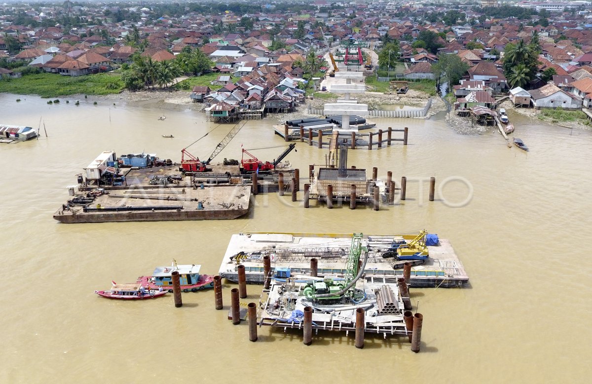 PEMBANGUNAN JEMBATAN MUSI IV | ANTARA Foto PEMBANGUNAN JEMBATAN MUSI IV | ANTARA Foto
