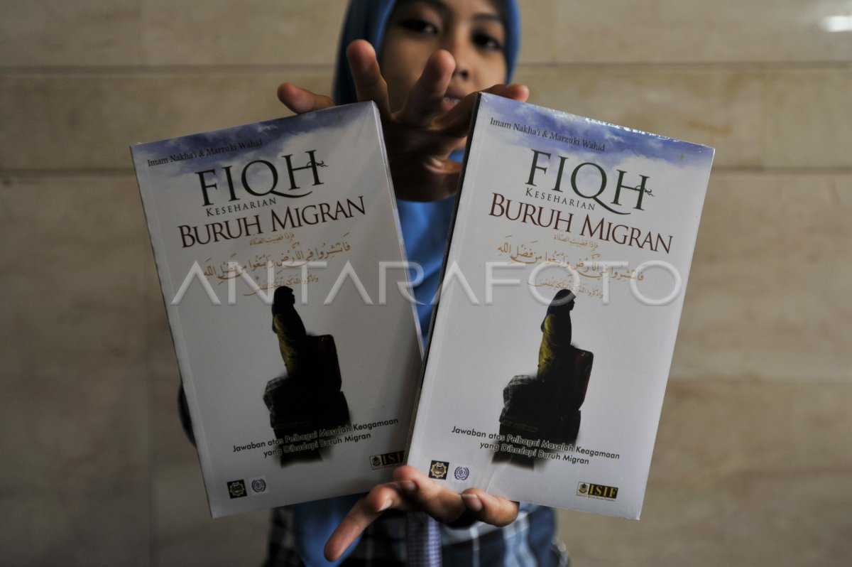 BUKU FIQH BURUH MIGRAN | ANTARA Foto