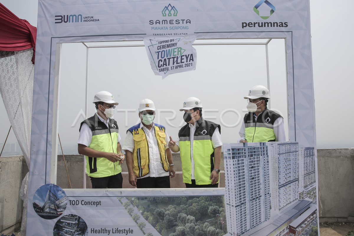 TOPPING OFF PROYEK HUNIAN SAMESTA MAHATA SERPONG | ANTARA Foto TOPPING OFF PROYEK HUNIAN SAMESTA MAHATA SERPONG | ANTARA Foto